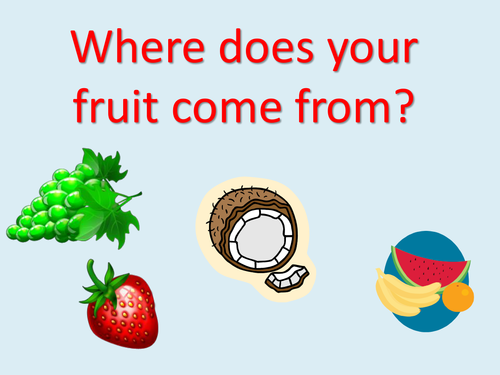 Where does your fruit come from? by hannahbuckley - Teaching Resources ...