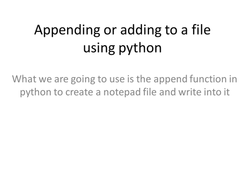 Appending to a file and reading a file using Python | Teaching Resources Appending to a file and reading a file using Python | Teaching Resources