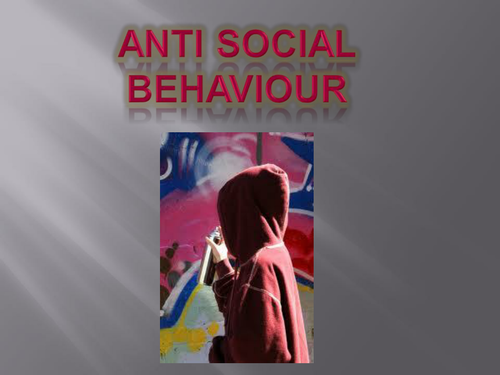 Anti Social Behaviour by vishalgohil | Teaching Resources
