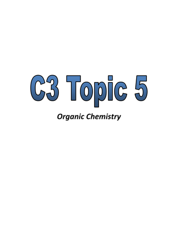 C3 AQA Topic 5 Organic Chemistry by neeny468 - Teaching Resources - TES