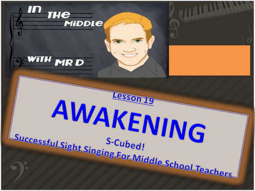 Lesson 19 AWAKENING! S-Cubed Middle School Sight Singing Program for ...
