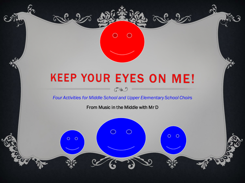 Keep your eyes on me! Ideas to help your middle school choral students ...
