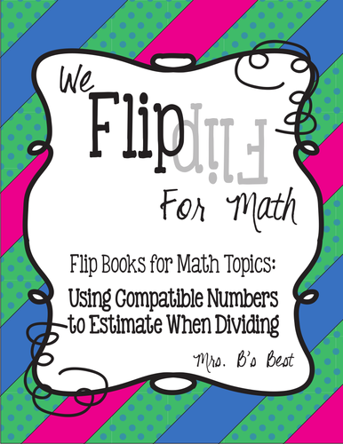 Flip for Math: Using Compatible Numbers to Estimate Division | Teaching ...