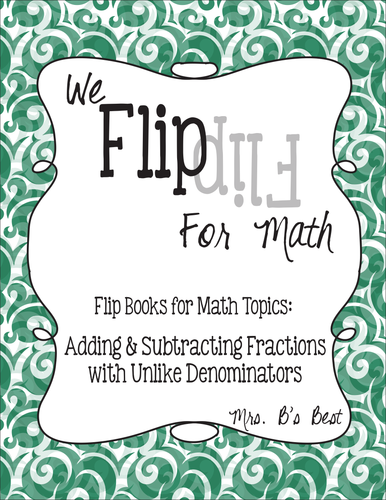 Flip for Math: Adding and Subtracting Fractions with Unlike ...