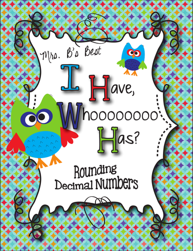 I Have, Whoooo Has? Rounding Decimal Numbers | Teaching Resources