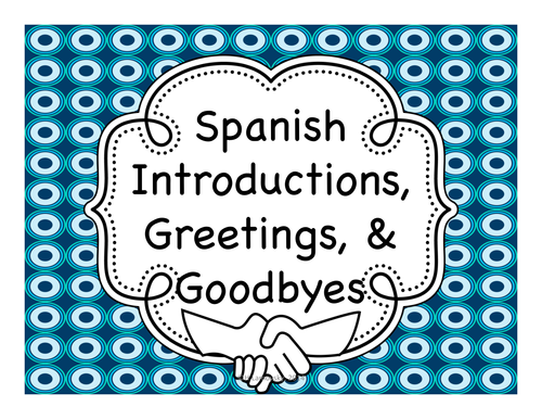 Spanish Introductions, Greetings, & Goodbyes | Teaching Resources