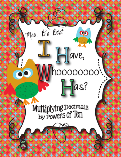 I Have, Whoooo Has? Multiplying a Decimal by a Power of Ten | Teaching ...