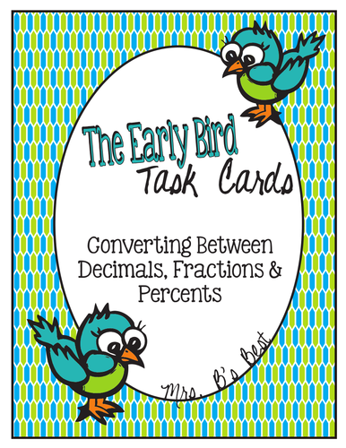 The Early Bird Task Cards: Converting Between Decimals, Fractions ...