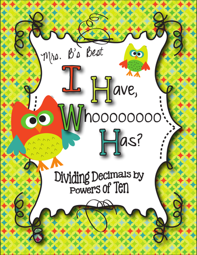 I Have, Whoooo Has? Dividing a Decimal by a Power of Ten | Teaching ...