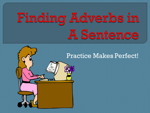 Adverbs, Finding Adverbs in a Sentence | Teaching Resources
