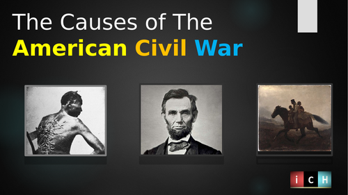 The Causes Of The American Civil War by Ichistory - Teaching Resources ...