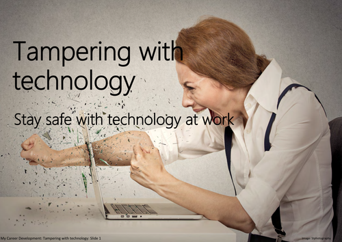 Tampering with technology: Stay safe with technology at work | Teaching ...