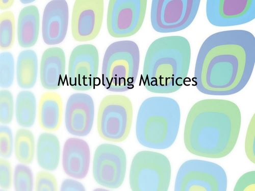 Multiplying Matrices IGCSE | Teaching Resources Multiplying Matrices IGCSE | Teaching Resources