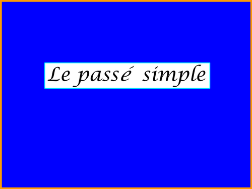 Le passé simple by MrJGarnier - Teaching Resources - TES