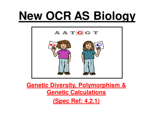 New OCR AS Biology - Genetic Diversity, Polymorphism and calculations ...