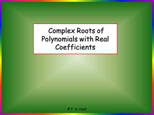 Complex Roots of Polynomials with Real Coefficients | Teaching Resources Complex Roots of Polynomials with Real Coefficients | Teaching Resources