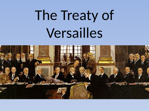 WW1 and the Treaty of Versailles by ChelseaBear1 - Teaching Resources - TES