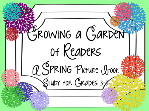 Growing a Garden of Readers: A Spring Picture Book Study | Teaching ...