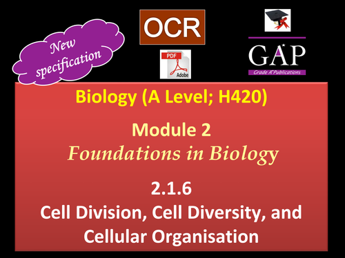 OCR (A Level: H420) - 2.1.6 Cell Division, Diversity, & Organisation ...