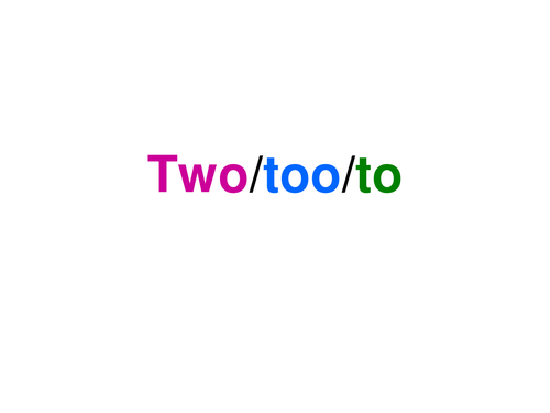 Homophones - Two, too, to | Teaching Resources