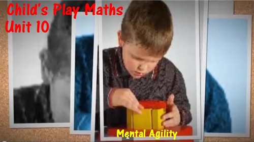 Child's Play Math: Unit 10 - Mental Agility | Teaching Resources