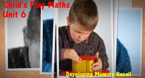 Child's Play Maths: Unit 6 - Developing Memory Recall | Teaching Resources