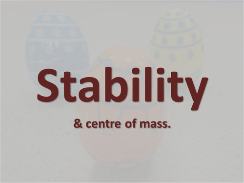 Stability and centre of mass - full lesson. | Teaching Resources