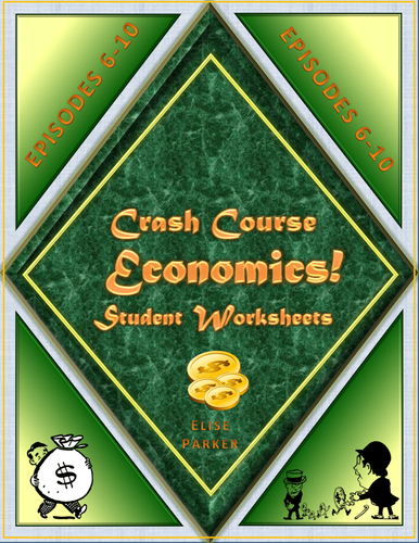 Crash Course Economics Worksheets: Episodes 6-10 | Teaching Resources