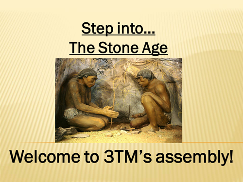 Stone age assembly and powerpoint by tams24 - Teaching Resources - Tes