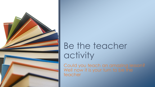 Be the teacher activity (suitable for all subjects) | Teaching Resources