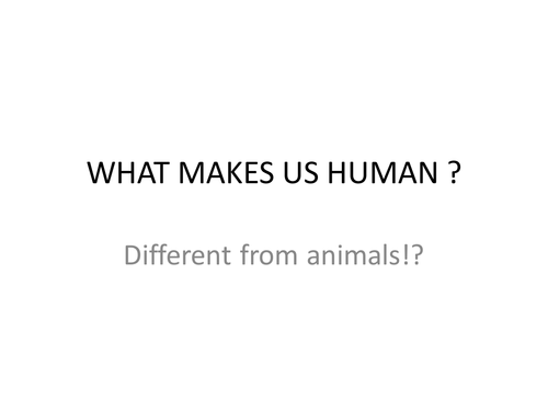 WHAT-MAKES-US-HUMAN | Teaching Resources