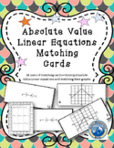 Solving Absolute Value Linear Equations Matching Card Set | Teaching 
