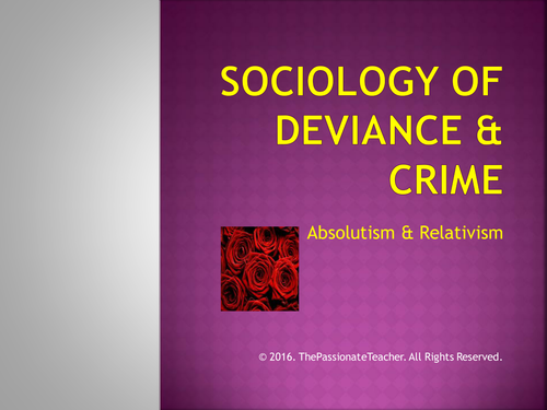 Sociology of Crime & Deviance: Absolutism & Relativism | Teaching Resources
