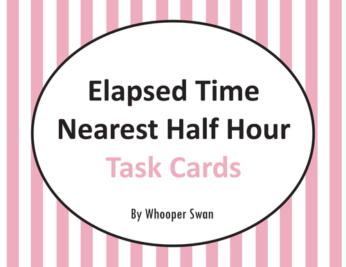Elapsed Time: Nearest Half Hour Task Cards | Teaching Resources