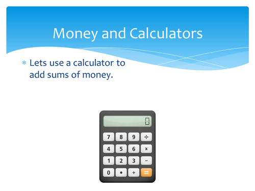 Calculator Use - Money Addition | Teaching Resources