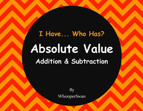 I Have, Who Has: Absolute Value - Addition & Subtraction | Teaching ...