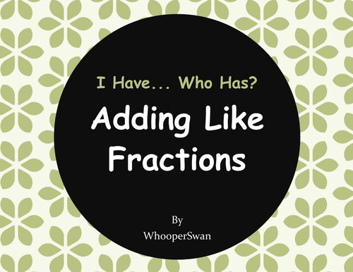 I Have, Who Has - Adding Like Fractions | Teaching Resources