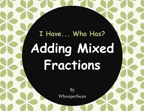 I Have, Who Has - Adding Mixed Fractions | Teaching Resources