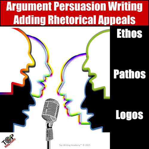 Persuasive & Argument Writing Adding Ethos Pathos Logos Rhetorical ...