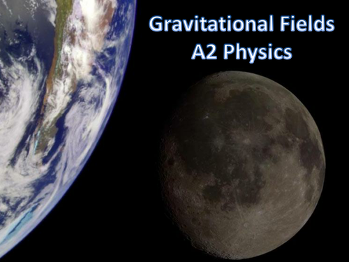 A Level Physics Gravitation Fields | Teaching Resources