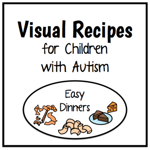 Visual Recipes for Children with Autism: Easy Dinners | Teaching Resources
