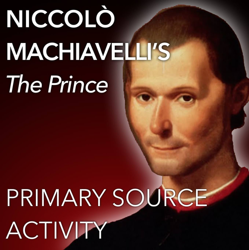 Niccolo Machiavelli's, The Prince Primary Source Activity (Renaissance ...