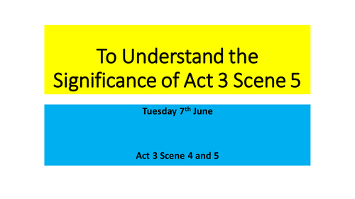 AQA Romeo and Juliet- Act 3 Scenes 4 and 5 | Teaching Resources