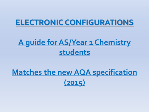 AQA AS/Year 1 Chemistry: Electronic Configurations | Teaching Resources