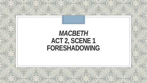 GCSE Macbeth Act 2 (Higher Ability) PowerPoints | Teaching Resources