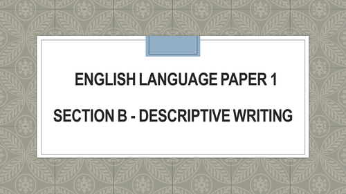 AQA English Language Paper 1, Section B Descriptive/Creative Writing ...