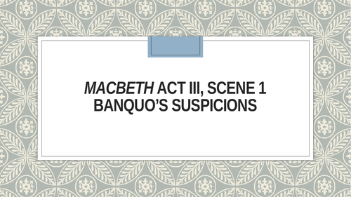 GCSE Macbeth Act 3 (Higher Ability) PowerPoints | Teaching Resources