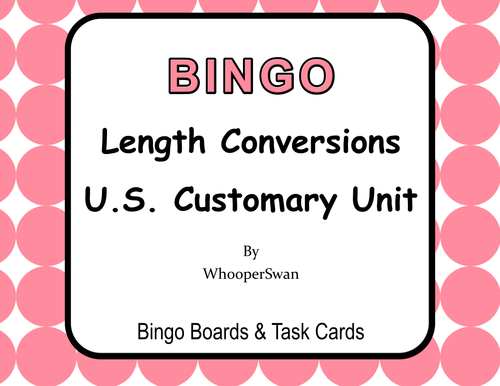 Length Conversions U.S. Customary Unit - BINGO and Task Cards ...