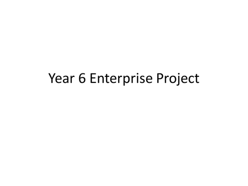 Year 6 Enterprise Project Instructions | Teaching Resources