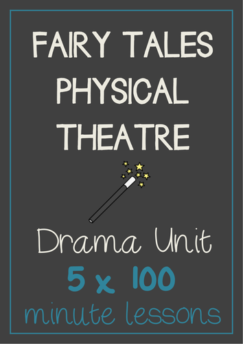 FAIRY TALES PHYSICAL THEATER Drama Unit (5 x 100 min drama lessons) NO ...